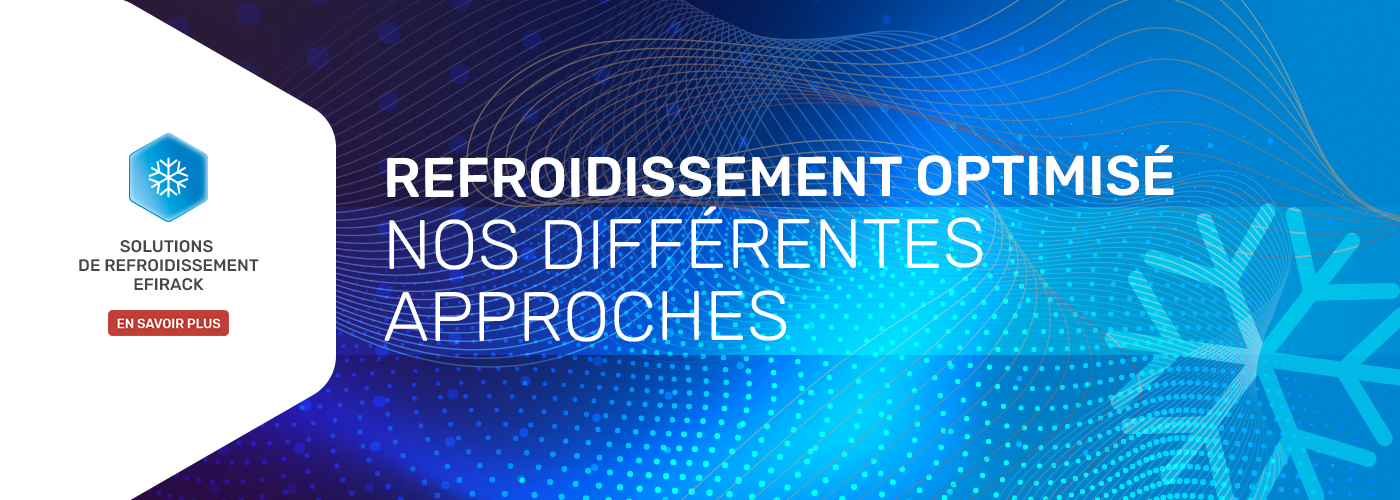 EFIRACK : CRÉATEUR DE SOLUTIONS DE LA BAIE AU DATACENTER